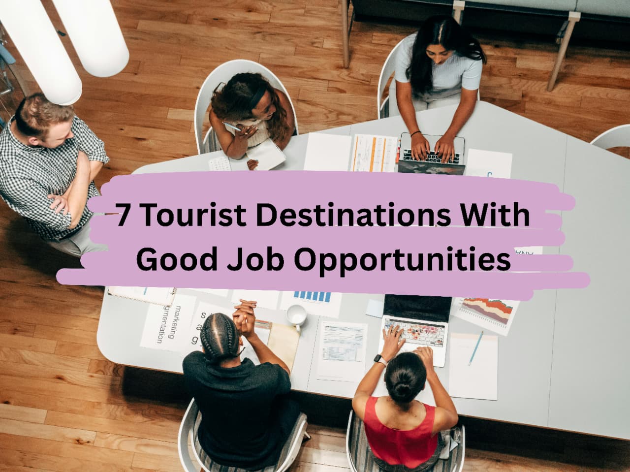 Top 7 Tourist Destinations With Good Job Opportunities For Travel ...